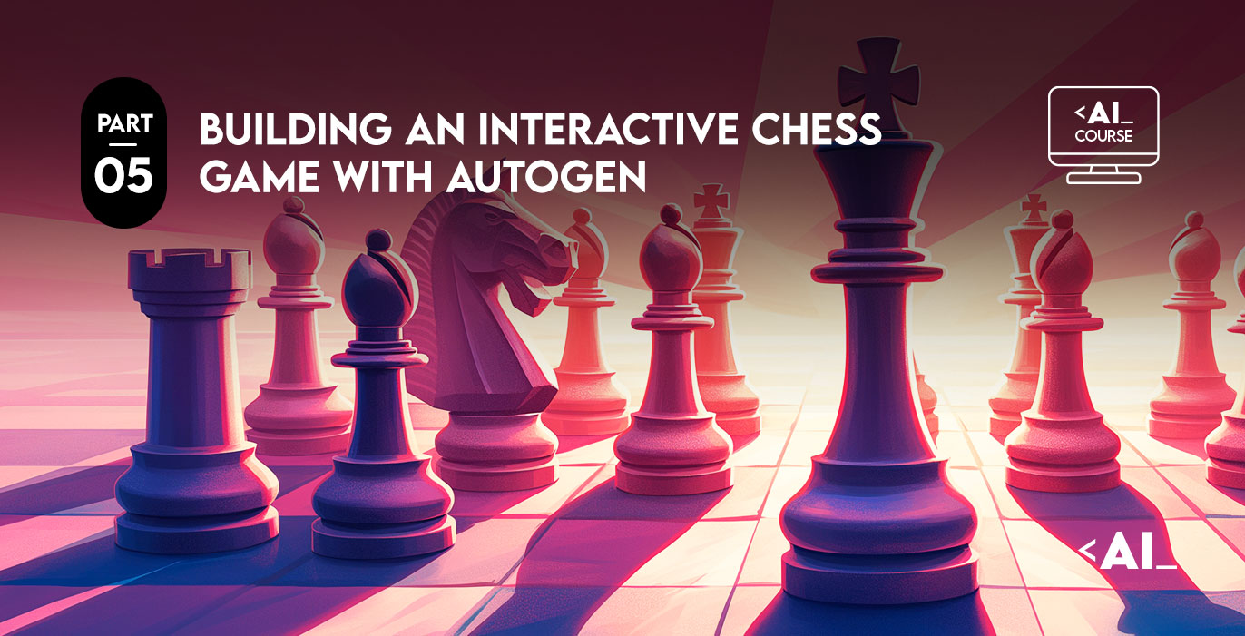 AutoGen: Build an Interactive Chess Game (Part 5 - Free AI Course)